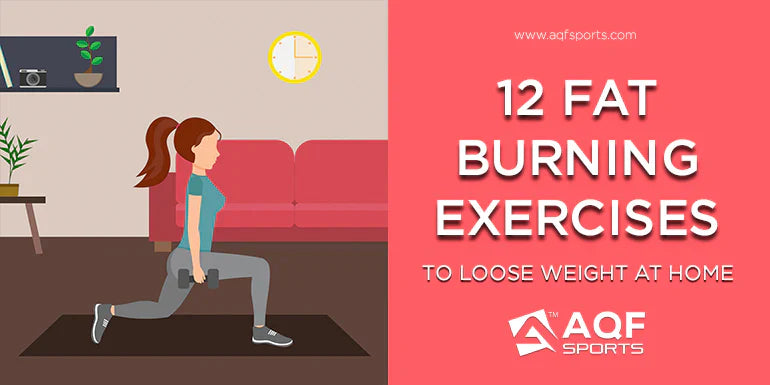 12 Fat Burning Exercises to Loose Weight at Home – AQF Sports