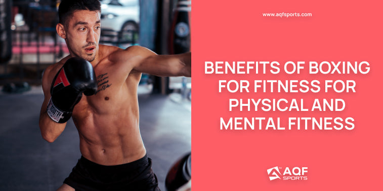 Benefits of Boxing for Fitness for Physical and Mental Fitness – AQF Sports