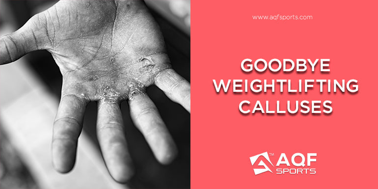 Say Goodbye to Weightlifting Calluses With These 7 Tips – AQF Sports