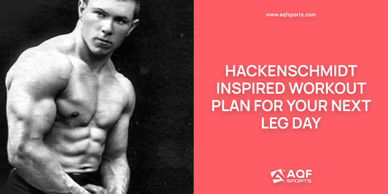 Hackenschmidt Inspired Workout Plan for Your Next Leg Day – AQF Sports